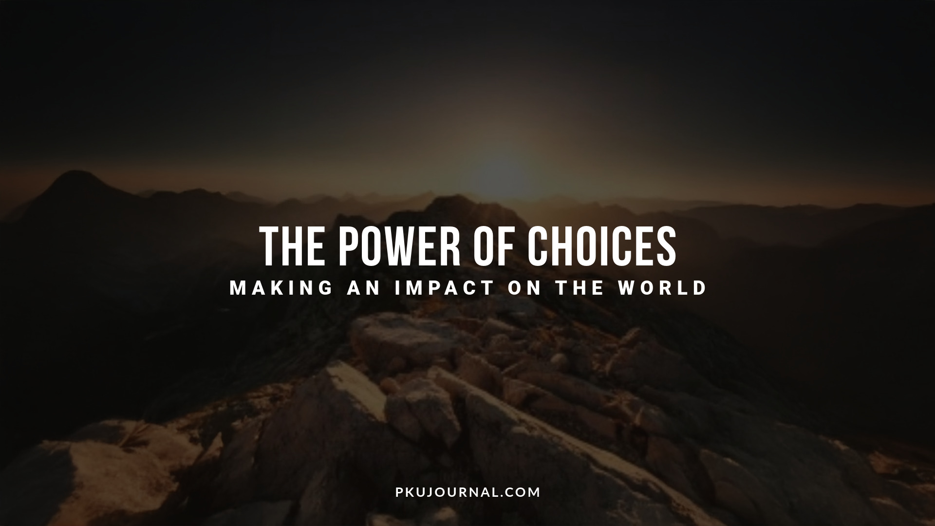 The Power of Choices: Making an Impact on the World - PKU Journal
