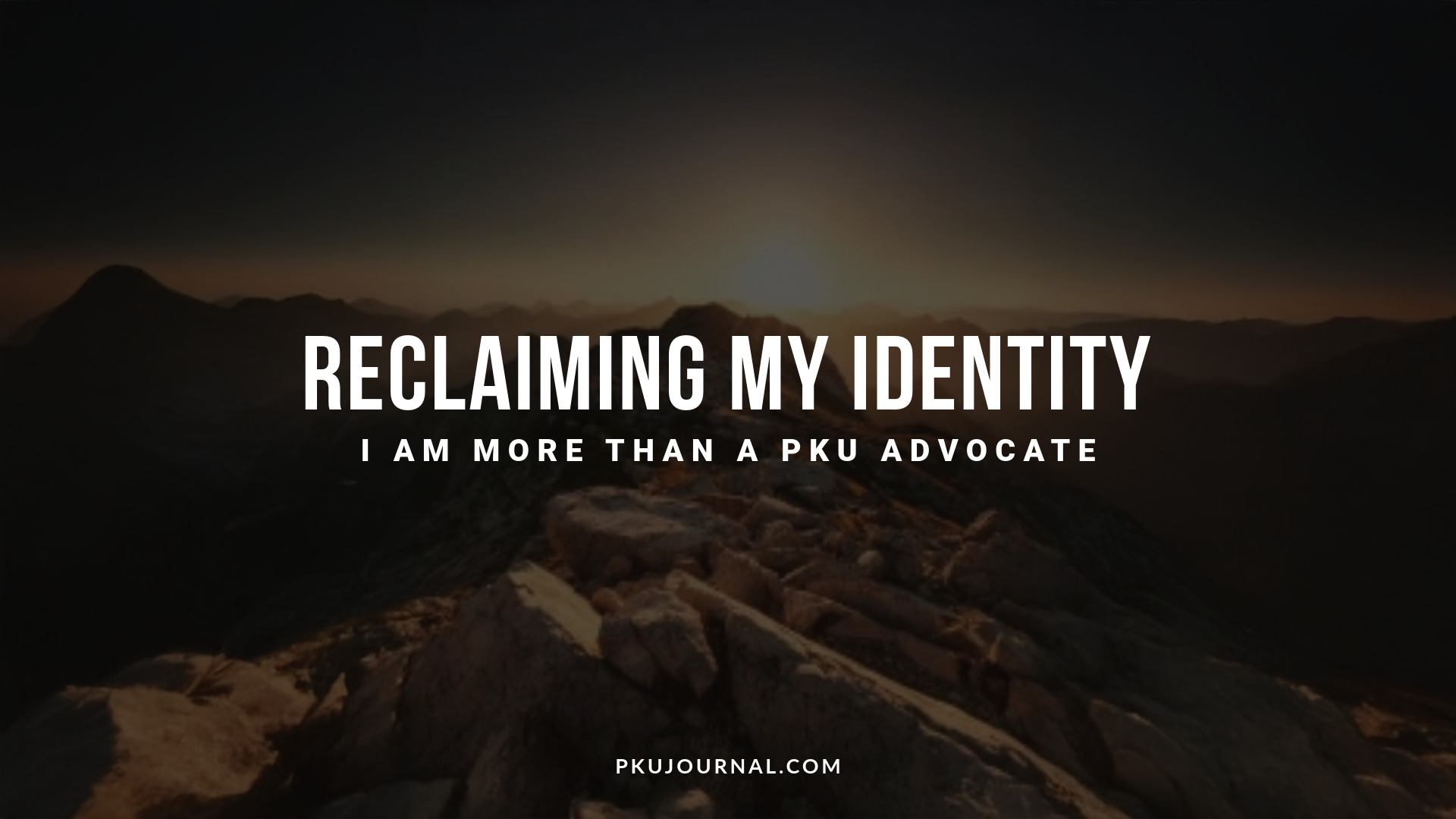 Reclaiming My Identity: I Am More Than a PKU Advocate - PKU Journal